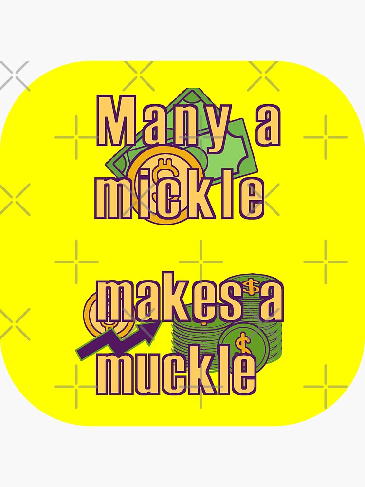 "Many A Mickle Makes A Muckle" Sticker for Sale by Eklectikos | Redbubble