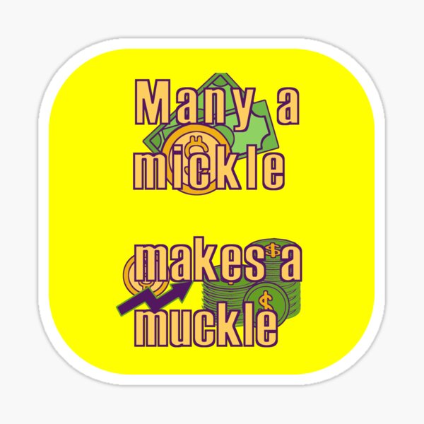 "Many A Mickle Makes A Muckle" Sticker for Sale by Eklectikos | Redbubble