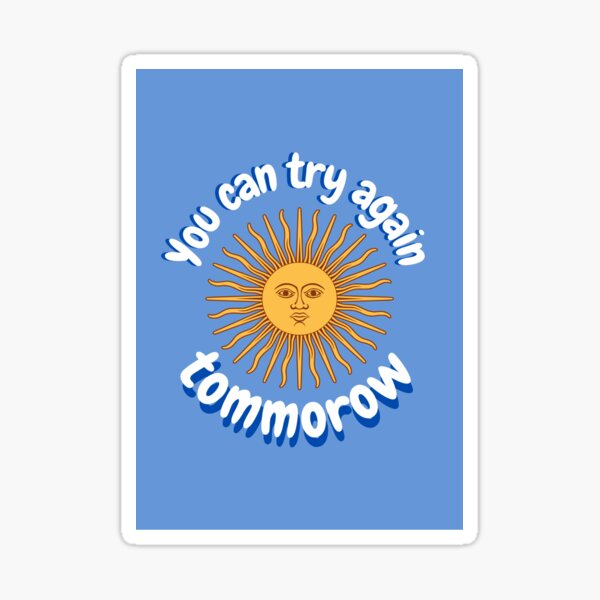 "You Can Try Again Tomorrow Sun Quote" Sticker for Sale by ...