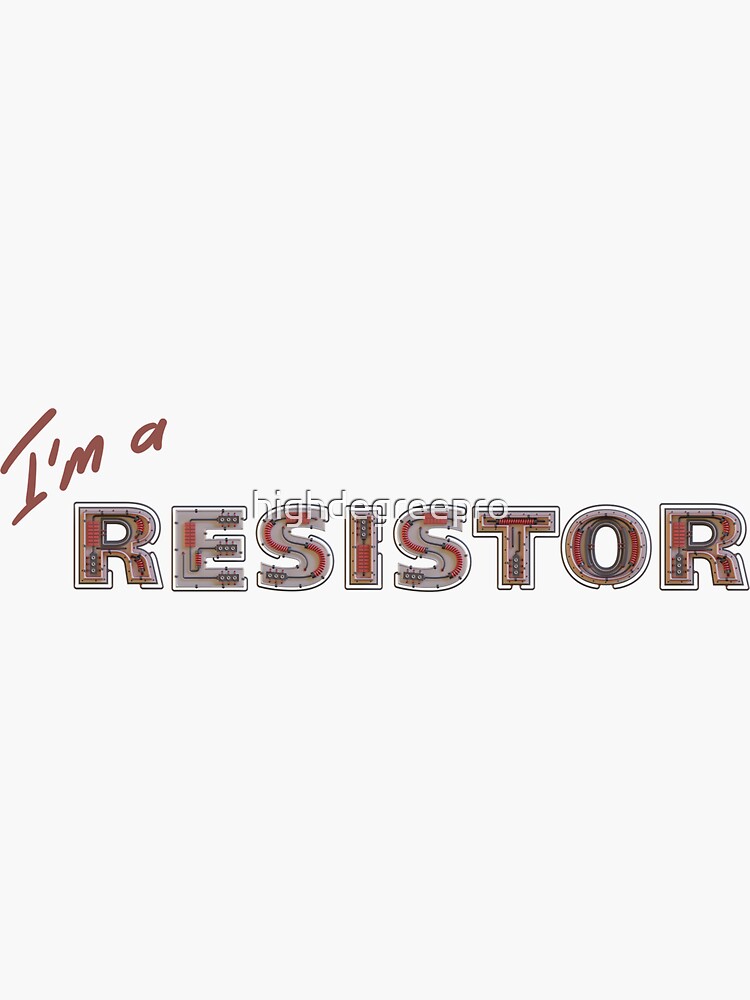"I'm a resistor - Funny Pun t-shirts" Sticker for Sale by highdegreepro ...