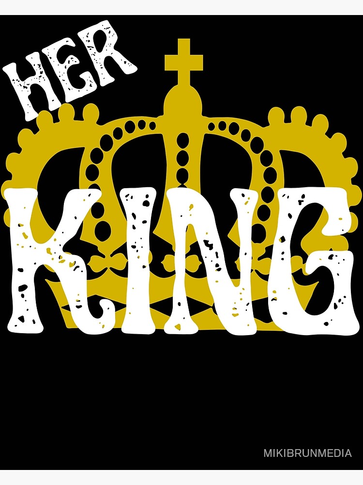 "HER KING lettering with crown for partner look" Poster for Sale by ...