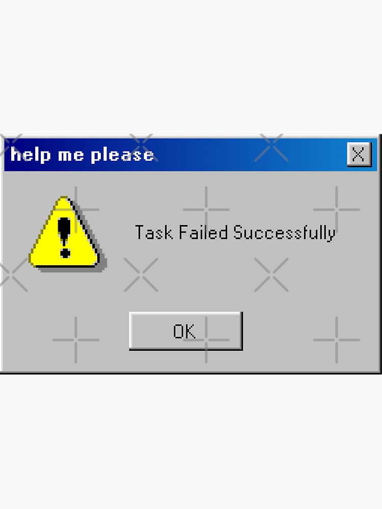 "Task Failed Succesfully" Sticker for Sale by leafandfriends | Redbubble