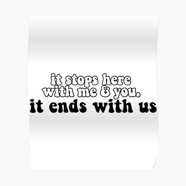 "it ends with us " Poster for Sale by SolsaDesigns2 | Redbubble