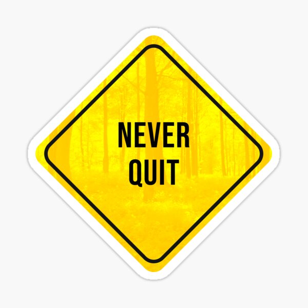 "Never Quit Motivation Sign" Sticker by twicetext | Redbubble