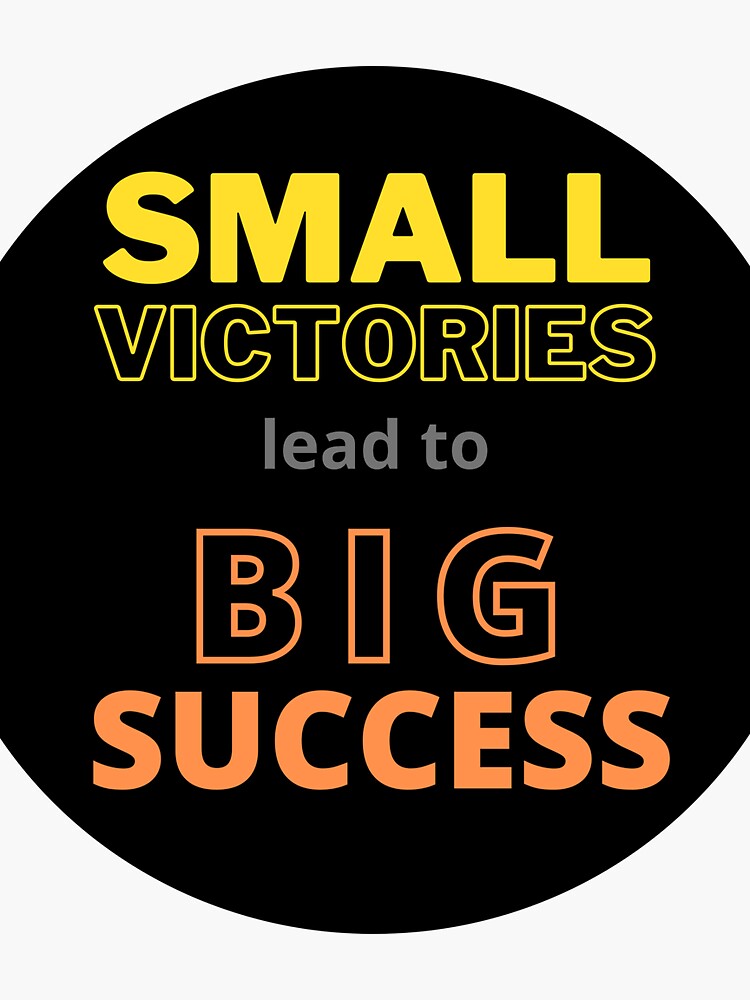 "Small victories lead to big success." Sticker for Sale by ...