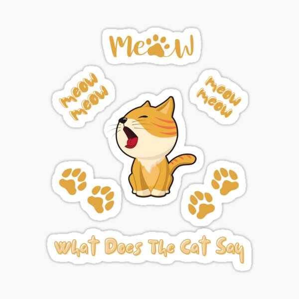 "What Does The Cat Say" Sticker by yyen2021 | Redbubble