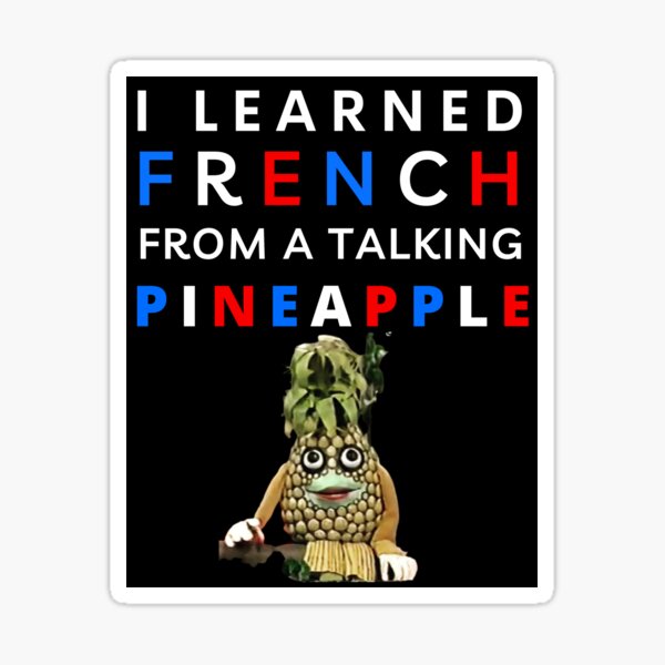 "MerchHaus - I learned French From A Talking Pineapple - Telefrancais ...
