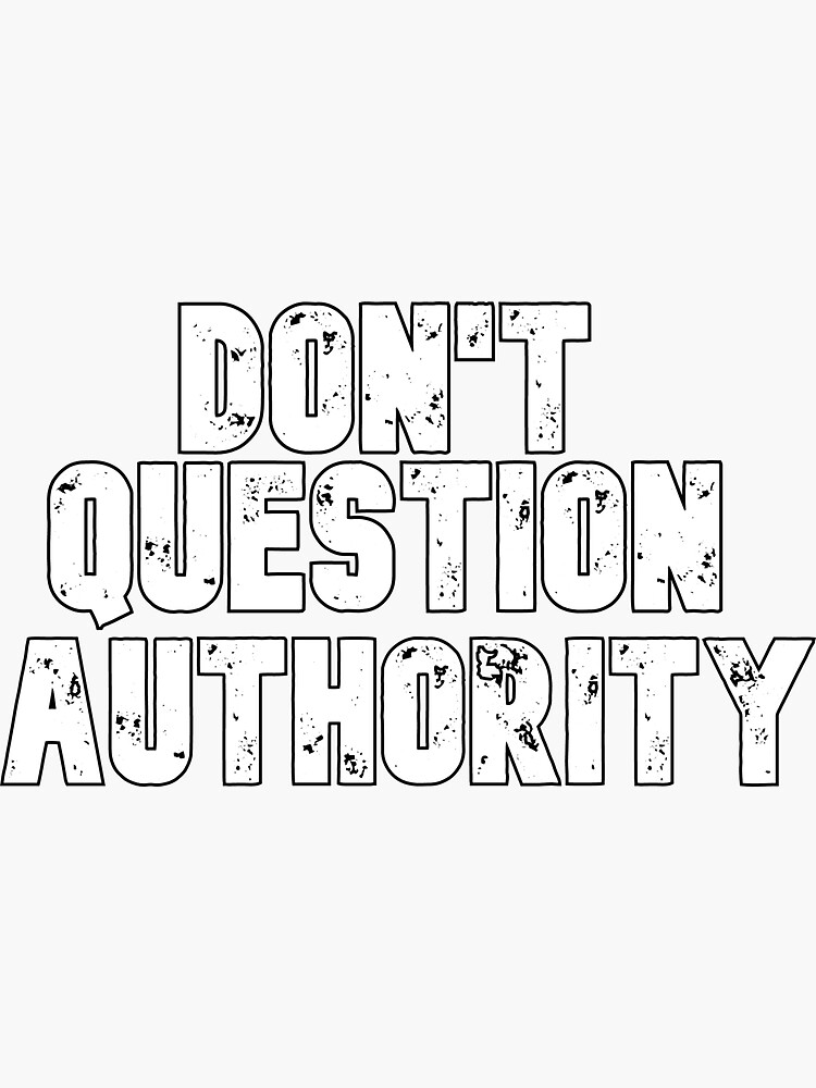"Don't Question Authority" Sticker by Msanii-art | Redbubble