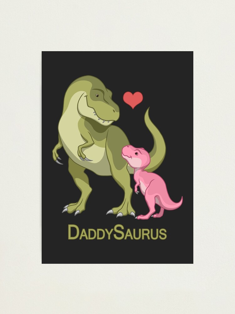"DaddySaurus T-Rex Father & Baby Girl Dinosaurs" Photographic Print for ...