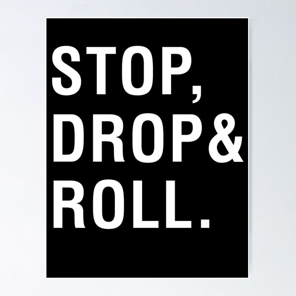 "Stop, Drop and Roll" Poster for Sale by CityNoir | Redbubble
