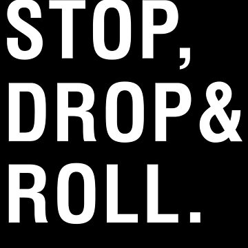 "Stop, Drop and Roll" Poster for Sale by CityNoir | Redbubble