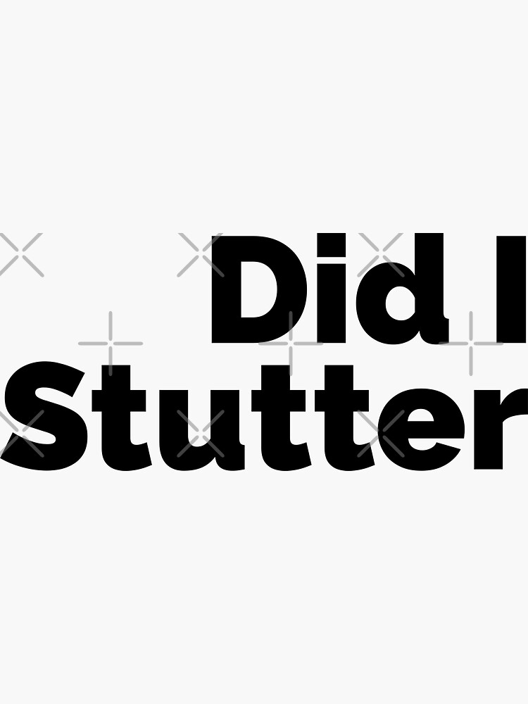 "Did I Stutter? Jesus Did I Stutter Meme" Sticker for Sale by ...