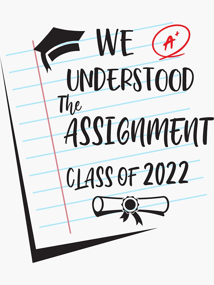 "Class of 2022 - We Understood the Assignment Class of 2022" Sticker ...