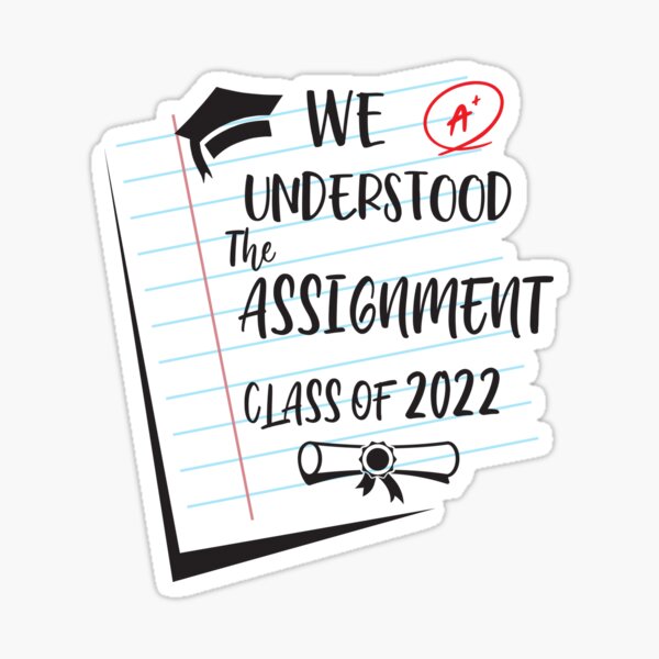 "Class of 2022 - We Understood the Assignment Class of 2022" Sticker ...