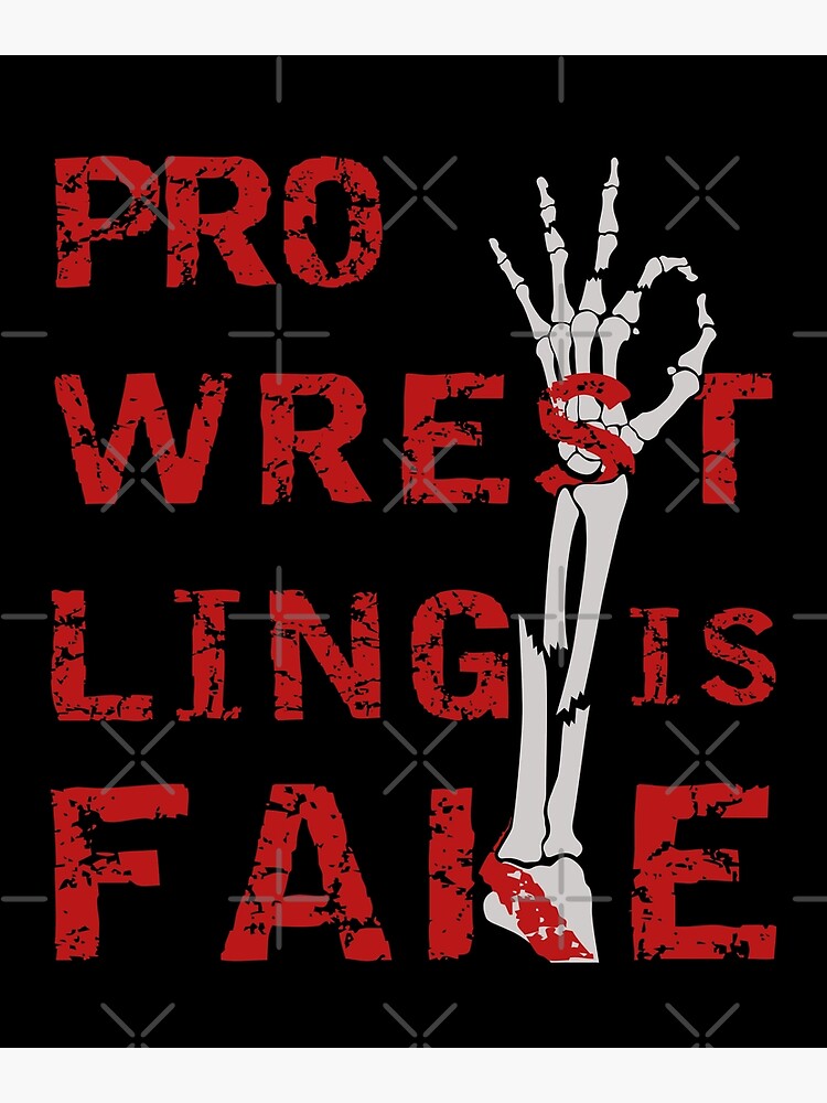 "Funny Pro Wrestling Is Fake Broken Arm and Hand" Poster by OmmeDesigns ...