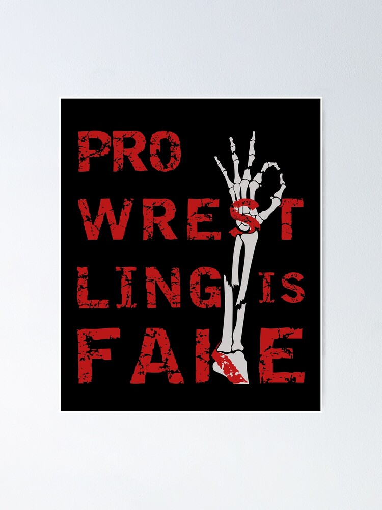 "Funny Pro Wrestling Is Fake Broken Arm and Hand" Poster by OmmeDesigns ...