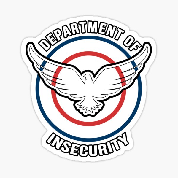 "Department of Insecurity - Insecurity" Sticker by Shirt-Kaiser | Redbubble