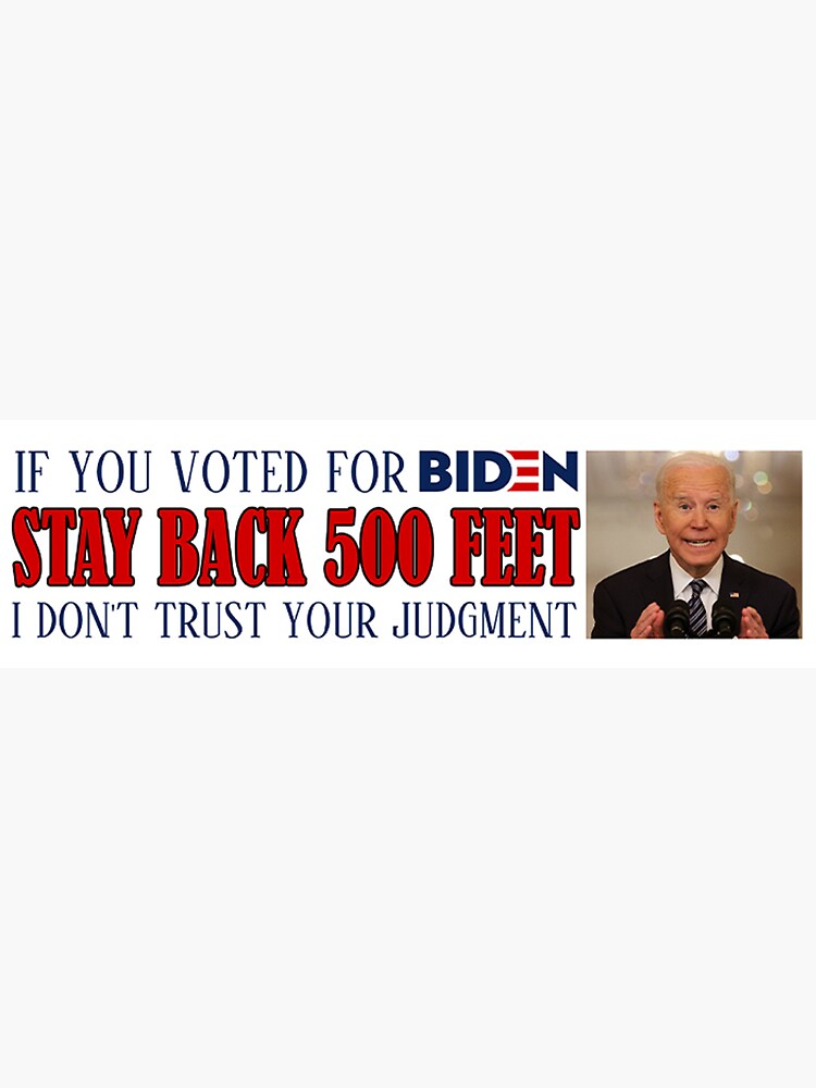 "If You Voted For Biden Stay Back 500 Feet 2022" Sticker for Sale by ...