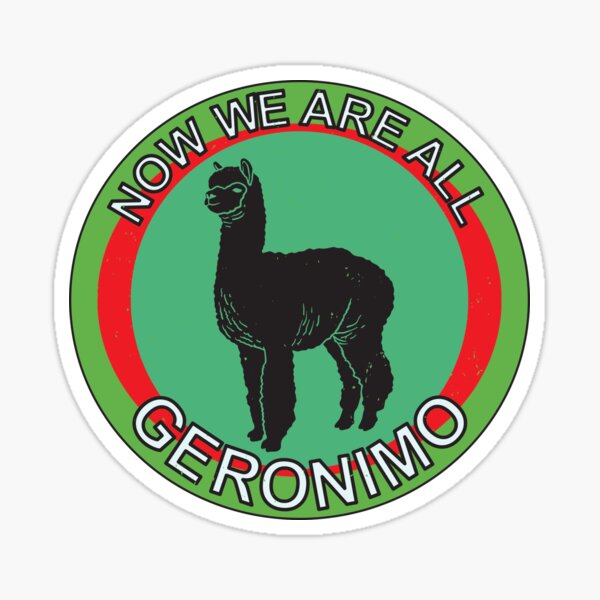 "Now We Are All Geronimo Alpaca" Sticker by gedfay | Redbubble