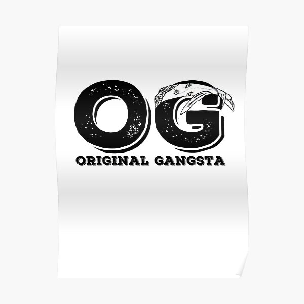 "OG - Original gangsta" Poster for Sale by JTK667 | Redbubble