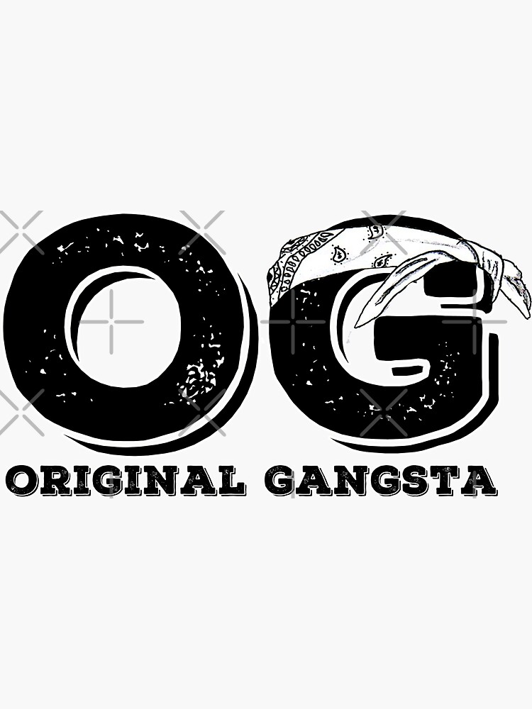 "OG - Original gangsta" Sticker for Sale by JTK667 | Redbubble