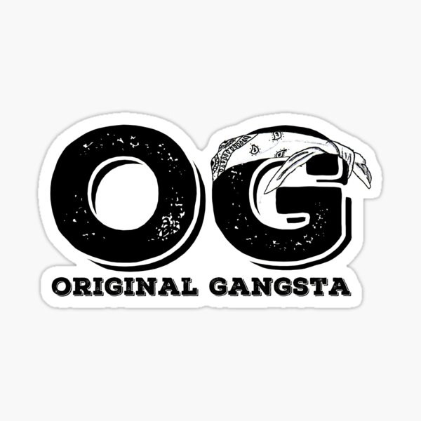 "OG - Original gangsta" Sticker for Sale by JTK667 | Redbubble