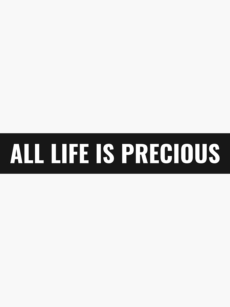 "All life is precious motivational quote" Sticker for Sale by ...