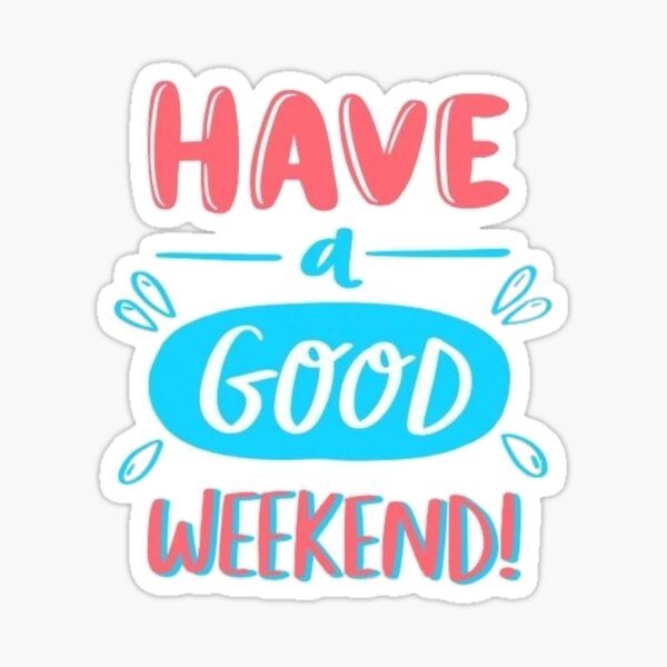 "Have a good weekend" Sticker for Sale by Redoua19 | Redbubble
