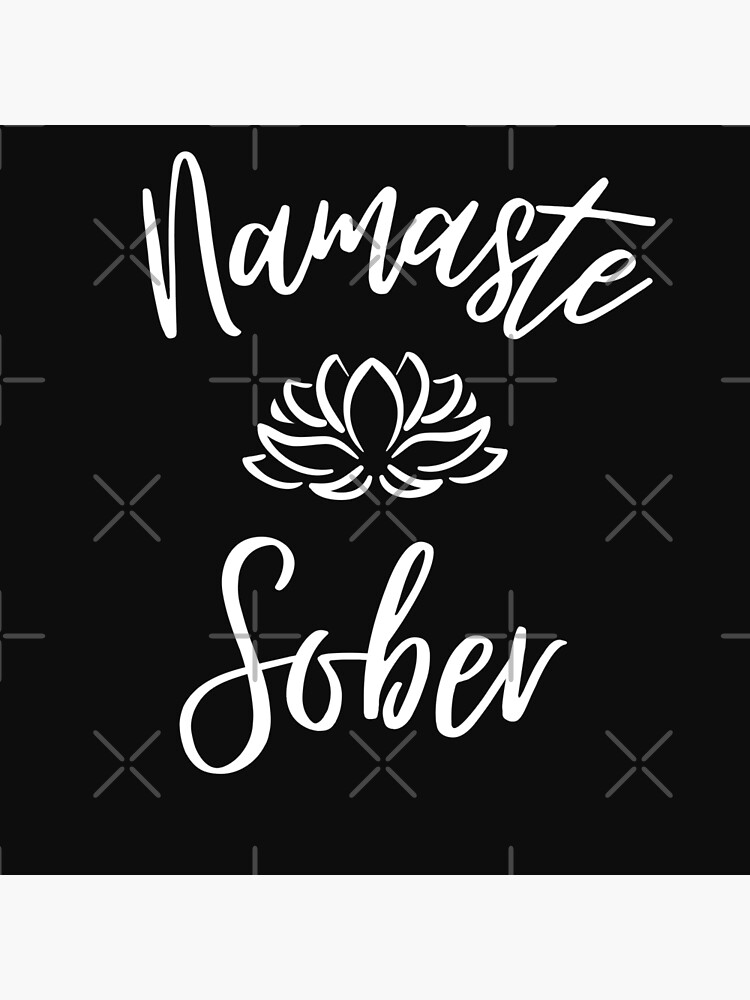 "Namaste Sober Gear" Poster for Sale by Tuesday Robbins | Redbubble