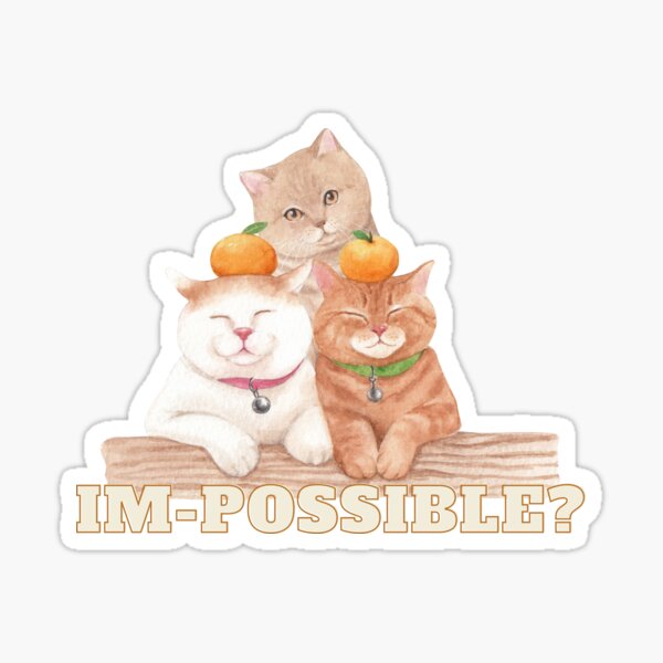 "Nothing is impossible! Even herding cats!" Sticker by Mumzy2many ...