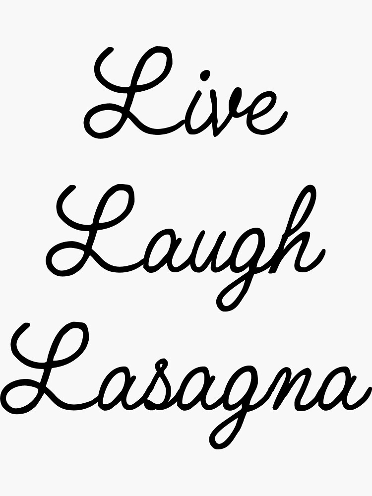 "Live Laugh Lasagna" Sticker for Sale by ArteSilenziosa | Redbubble