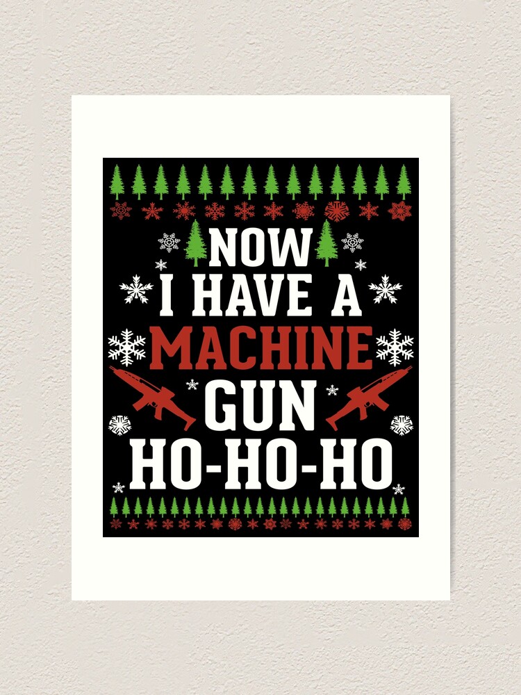 "Now I Have A Machine Gun Ho Ho Ho, Santa machine gun | machine gun ...