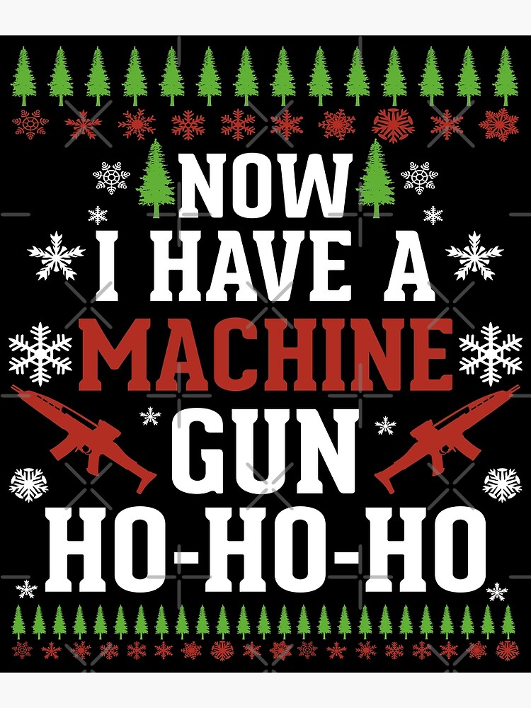 "Now I Have A Machine Gun Ho Ho Ho, Santa machine gun | machine gun ...