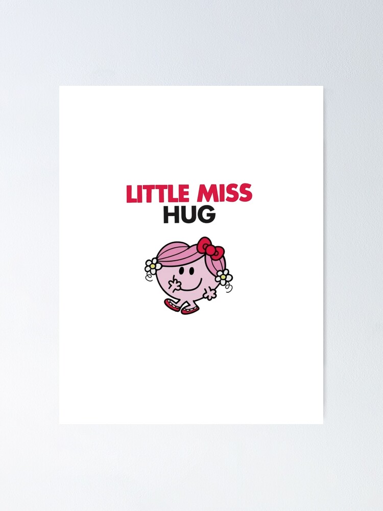 "LITTLE MISS HUG" Poster for Sale by PASIONstyle | Redbubble