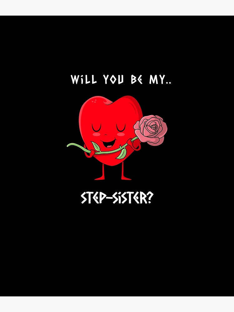 Will You Be Mystep Sister Poster For Sale By Lengts Redbubble