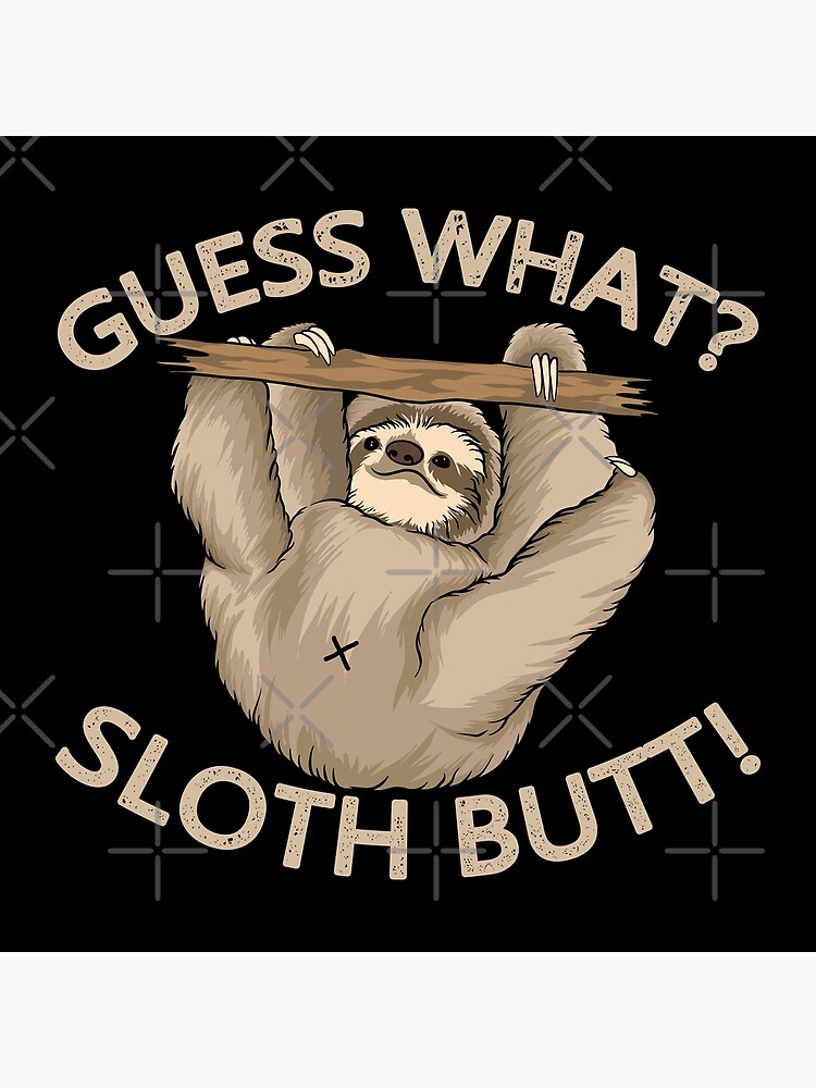 Sloth Booty Memes Booty Boi At It Again Animals Post Imgur