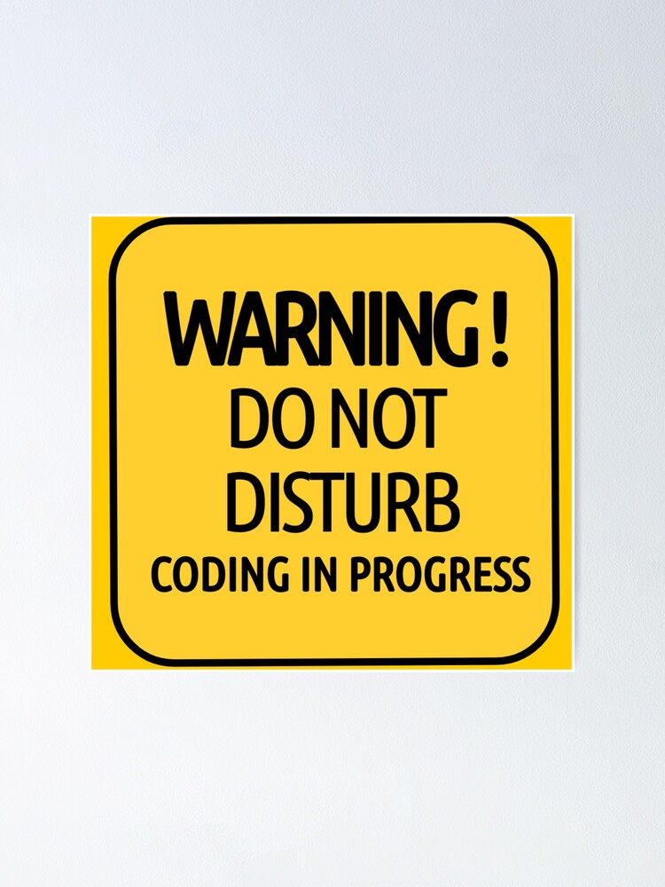 "DO NOT DISTURB - CODING IN PROGRESS" Poster for Sale by AurelsPrints ...