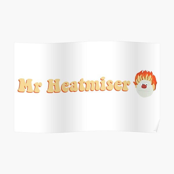 "Mr Heatmiser - The Year Without Santa Claus" Poster for Sale by ...