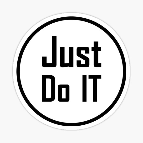 "Just Do It" Sticker by Ignitus01 | Redbubble