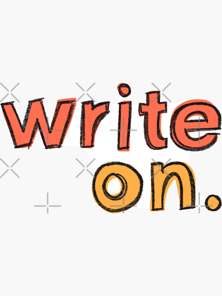 "write on." Sticker for Sale by PhDoer | Redbubble