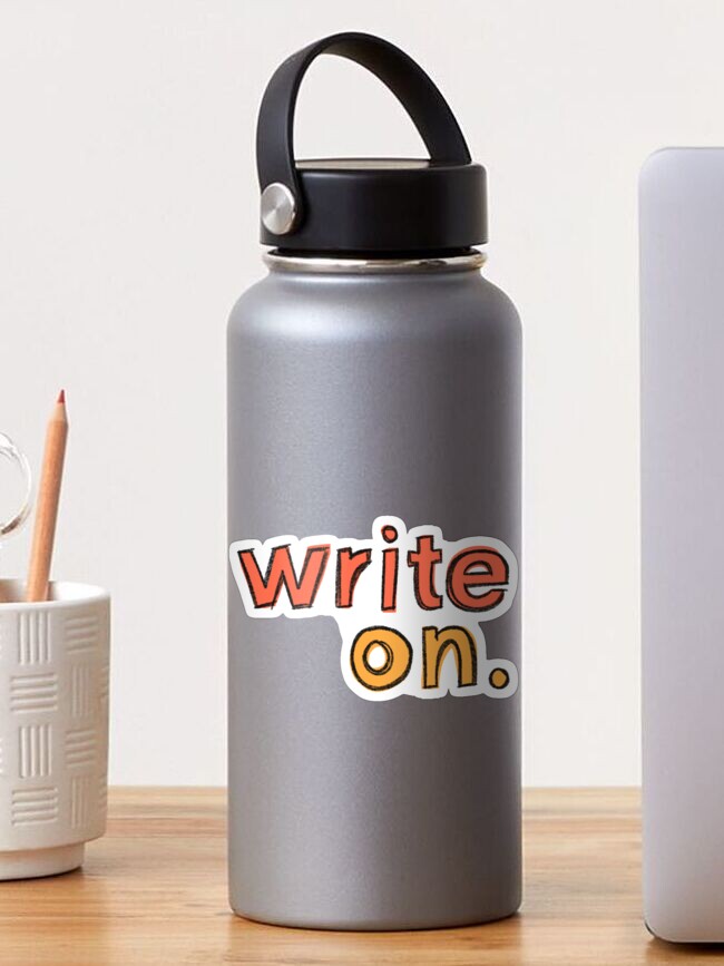 "write on." Sticker for Sale by PhDoer | Redbubble