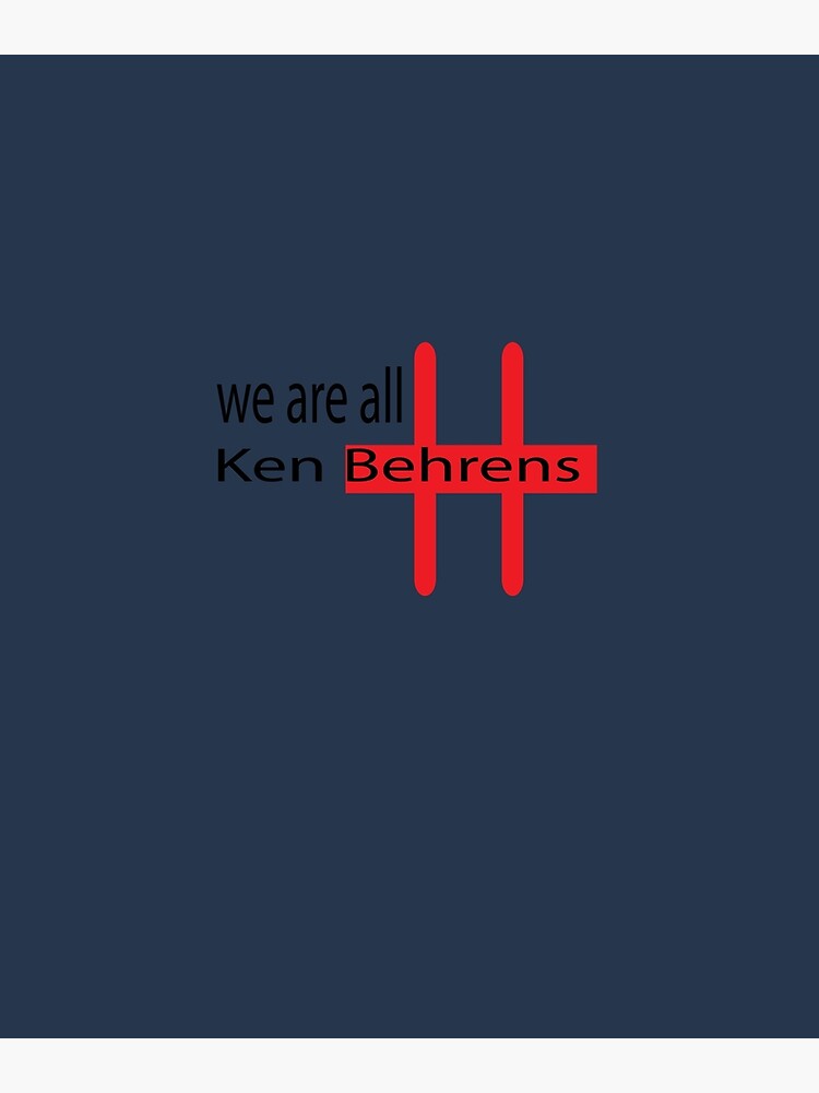 " we are all Ken Behrens" Poster for Sale by saidaone | Redbubble