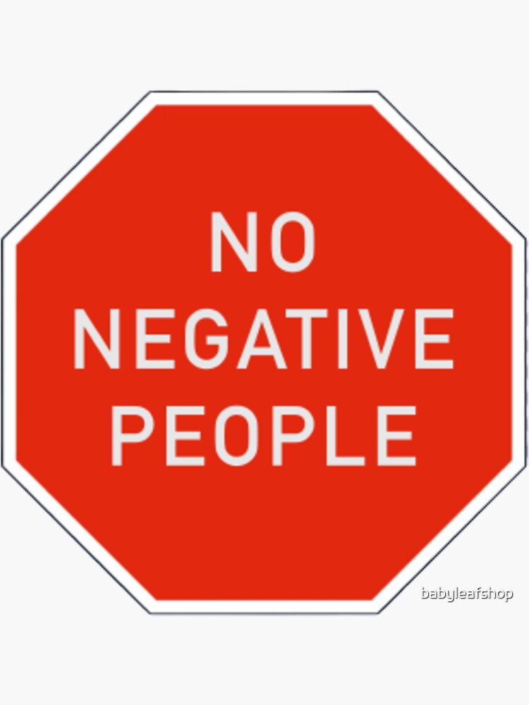 "No Negative People Stop Sign" Sticker by babyleafshop | Redbubble