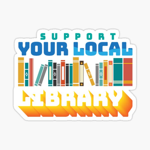 "support your local libary book books" Sticker for Sale by Arjunraveen ...