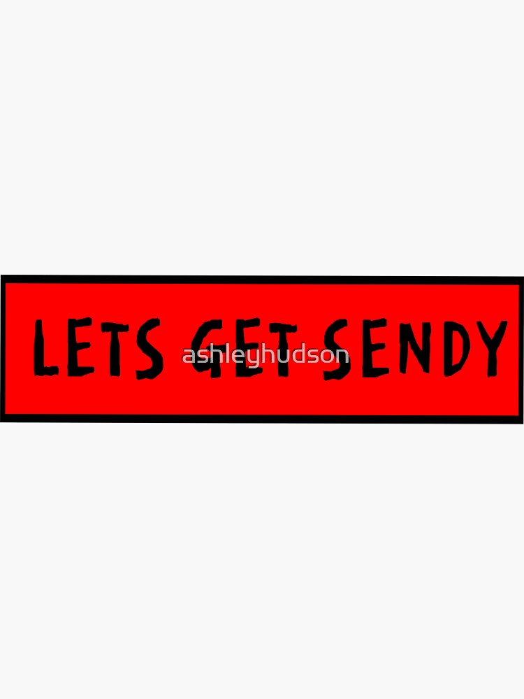 "LETS GET SENDY" Sticker for Sale by ashleyhudson | Redbubble