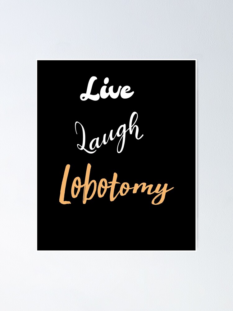 Póster «Live Laugh Lobotomy, Sid Spidersnake, Cráneo Cerebro Cirugía Anatomía Médico Sarcástico ...
