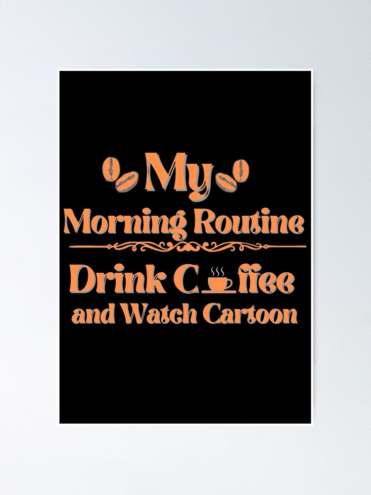 Póster «Mi rutina matutina bebe café y mira dibujos animados con ...