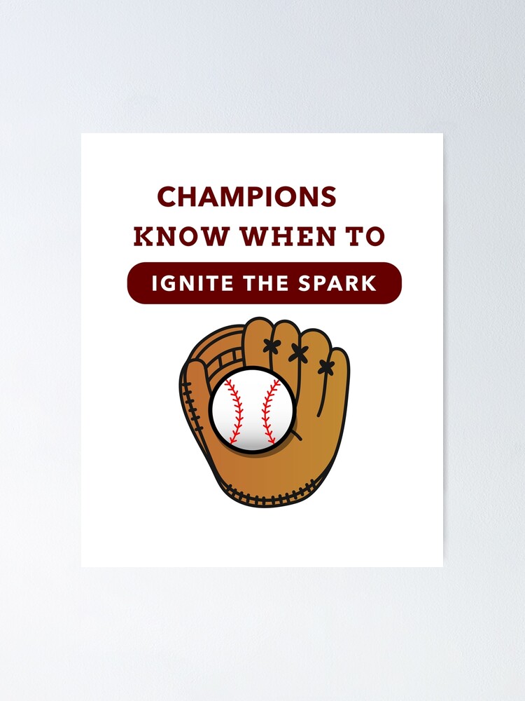 "Champions Know When To Ignite The Spark" Poster for Sale by ...