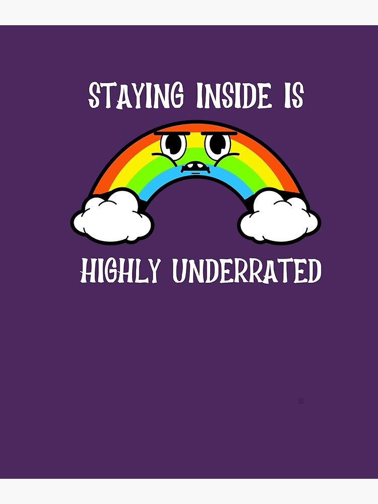 "staying inside is highly underrated - funny introvert " Poster by ...