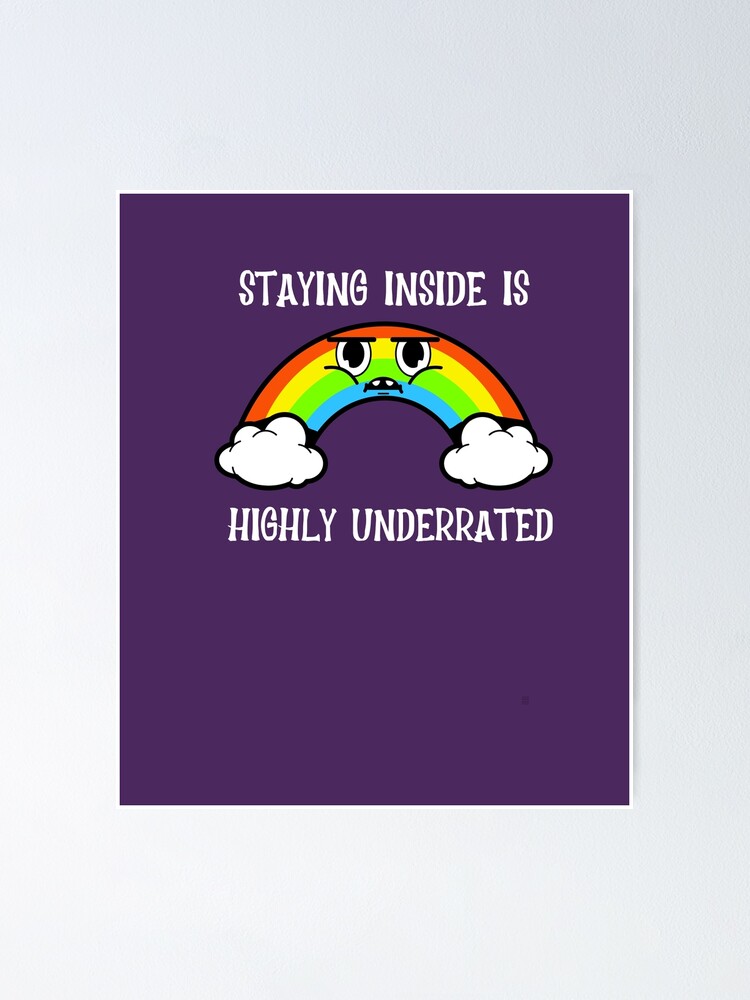 "staying inside is highly underrated - funny introvert " Poster by ...
